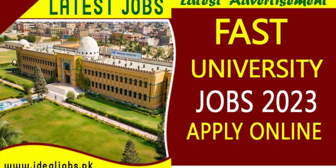FAST University Jobs 2023 Advertisement Apply Online - Ideal Jobs
